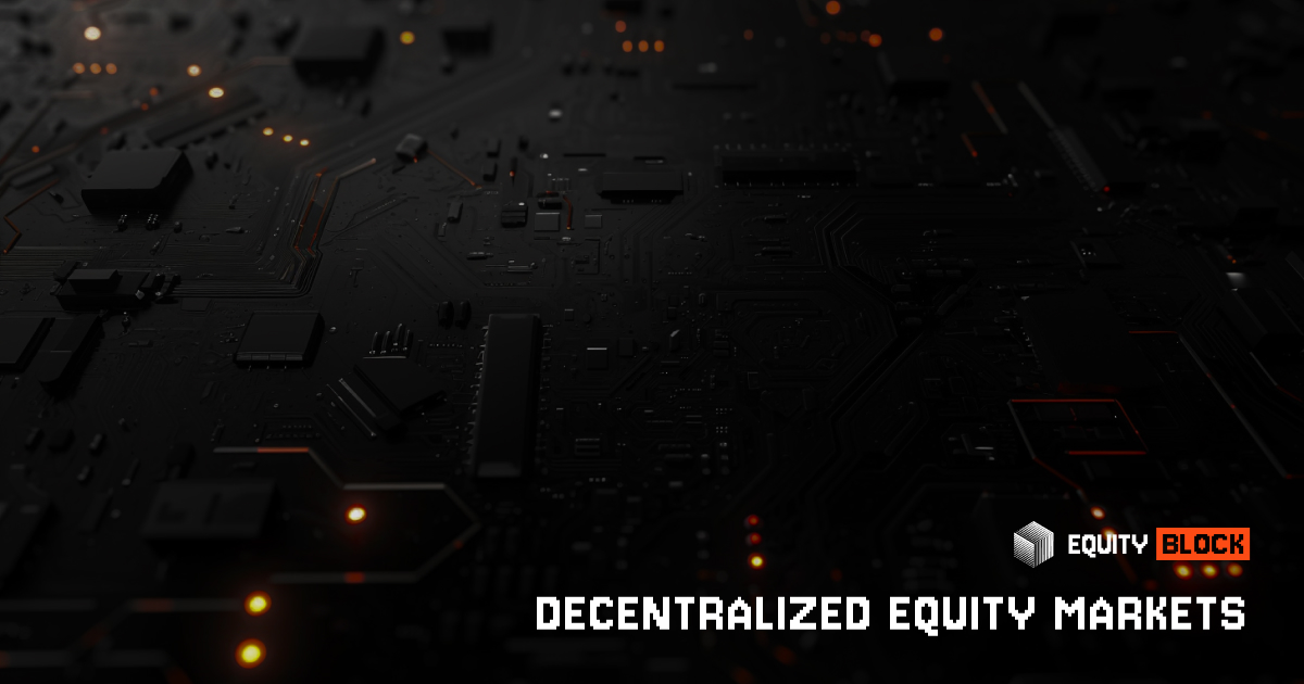 Equity Block - Decentralized Equity Markets